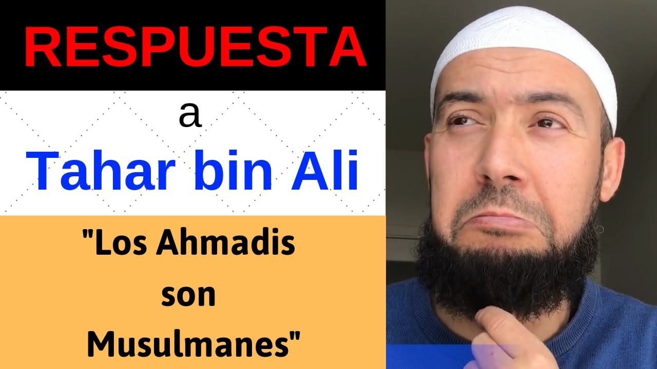 Respuesta completa a Tahar bin Ali "Los Ahmadis son Musulmanes?"