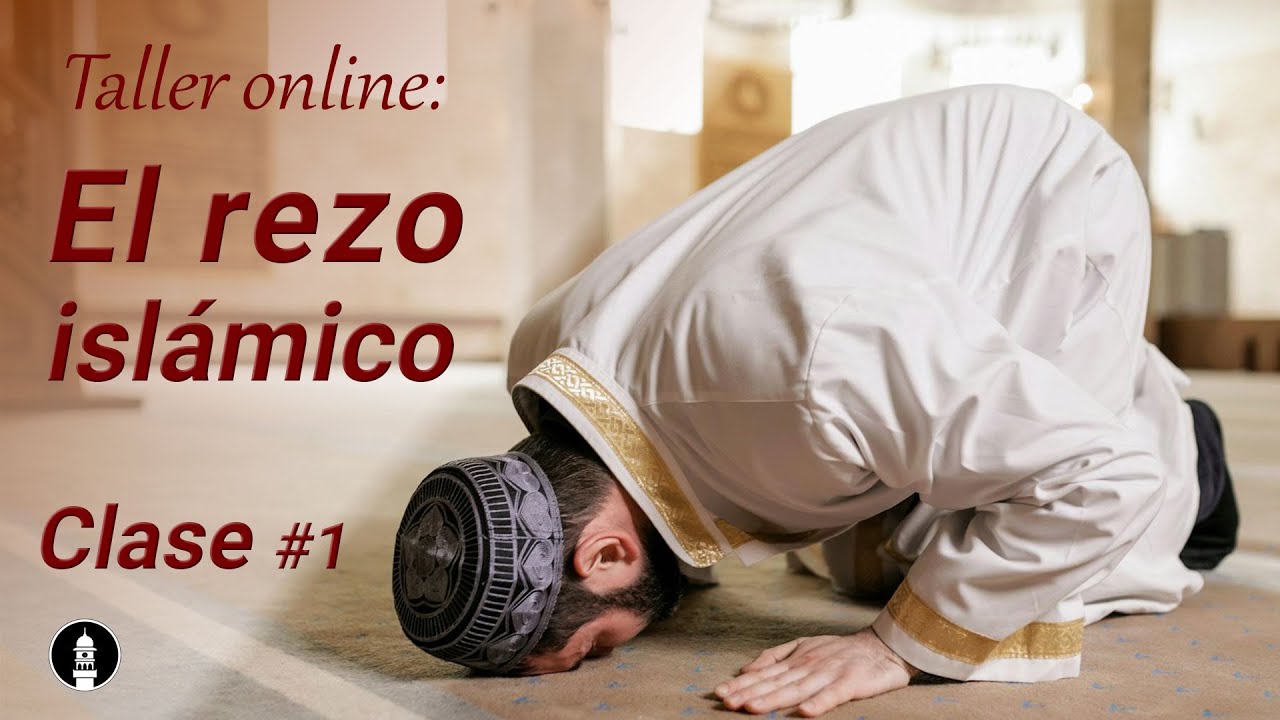 Taller del rezo islámico: Clase 1