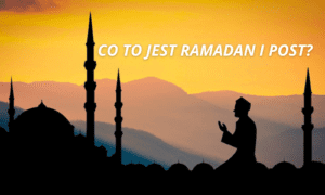 Co to jest Ramadan i post? - Istota postu - Esencja miesiąca Ramadanu