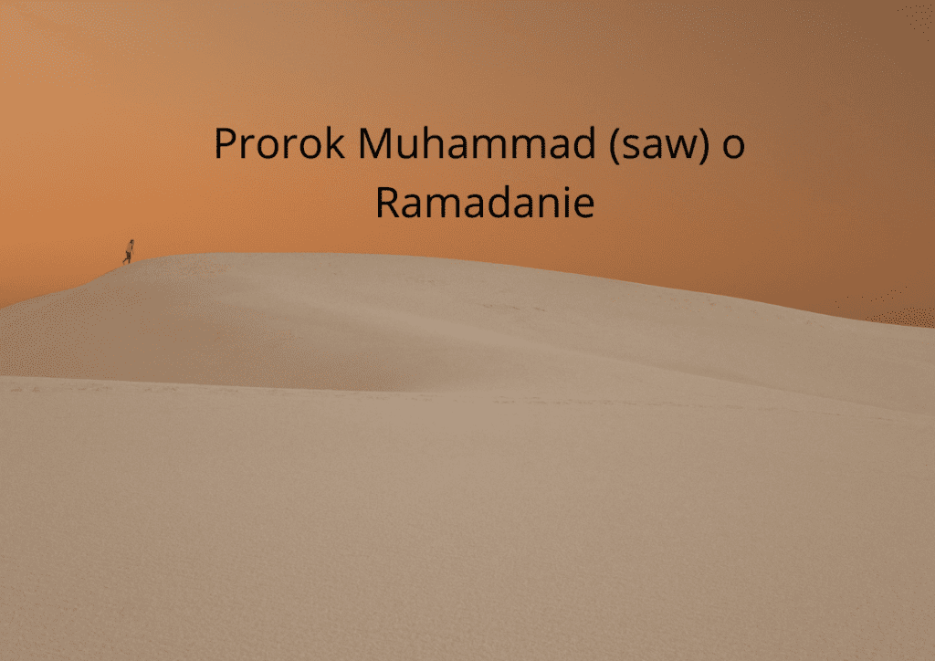 Hadisy: Prorok Muhammad (saw) o Ramadanie - Przykład Proroka saw